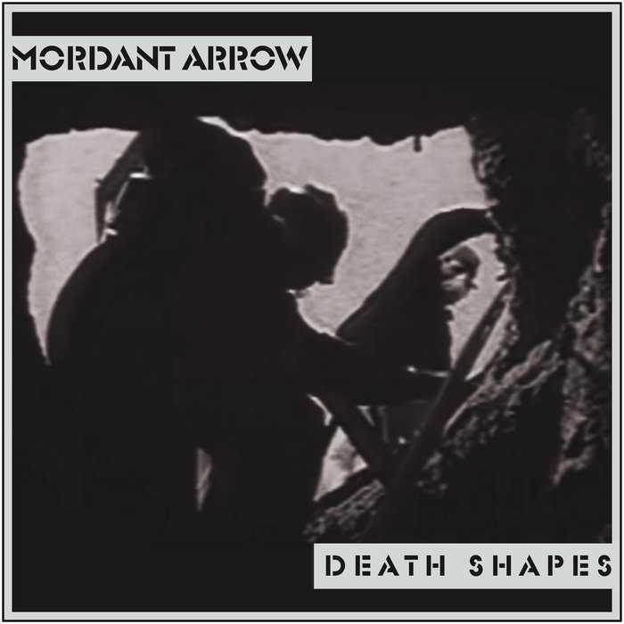 Death Shapes | Mordant Arrow | OWLRIPPER RECORDINGS
