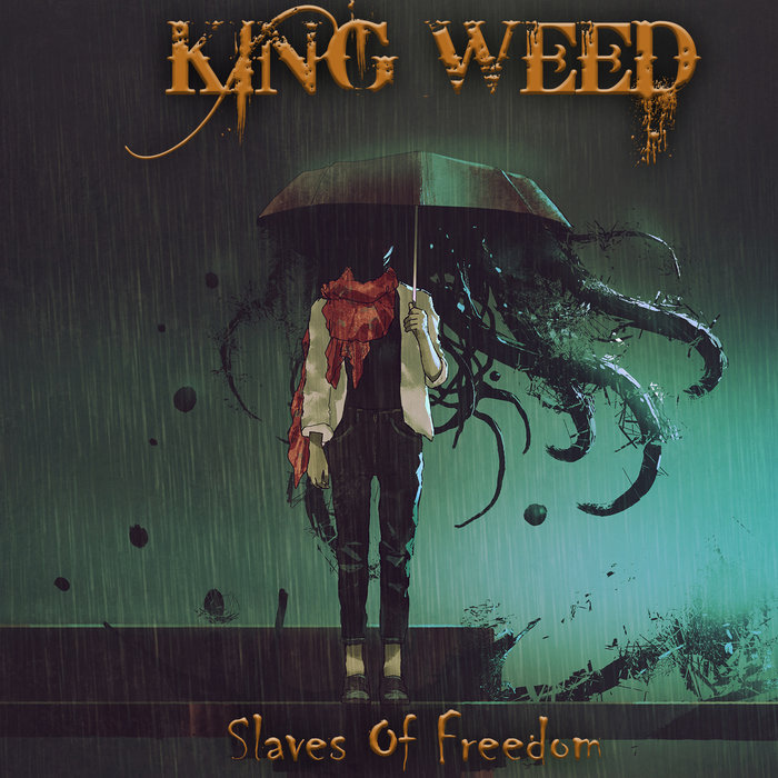 SLAVES OF FREEDOM | KING WEED