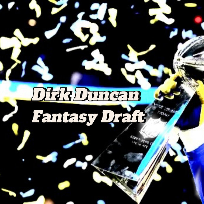 Fantasy Draft | Dirk Duncan