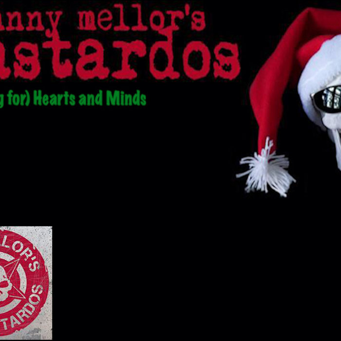 (wishing for) Hearts and Minds | Johnny Mellor's Bastardos