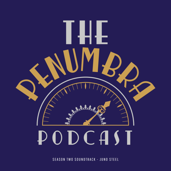 The Penumbra Podcast Season 2: Juno Steel Soundtrack | The Penumbra Podcast