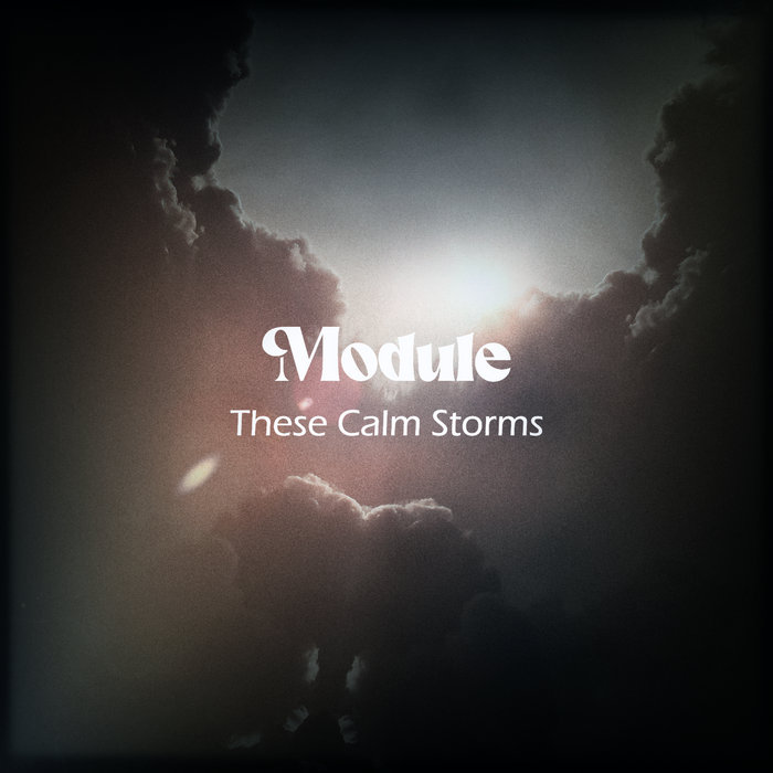 These Calm Storms | Module