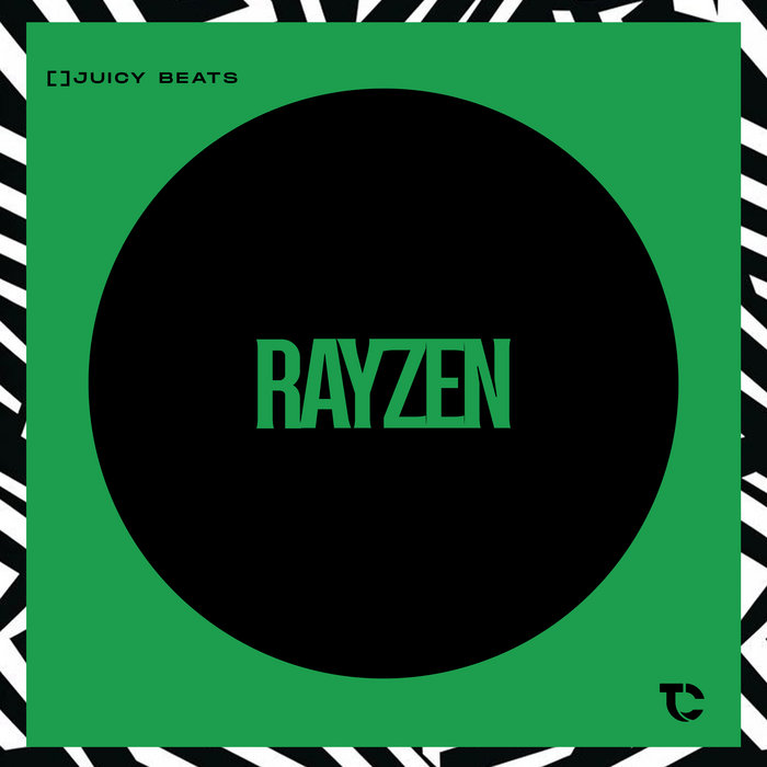 Rayzen | []Juicy Beats