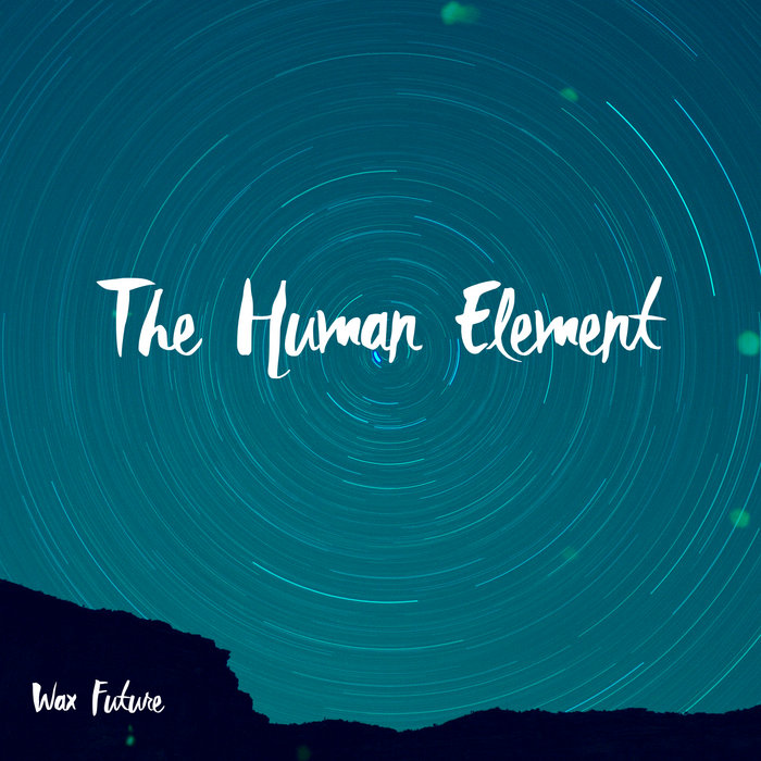 The Human Element EP | Wax Future