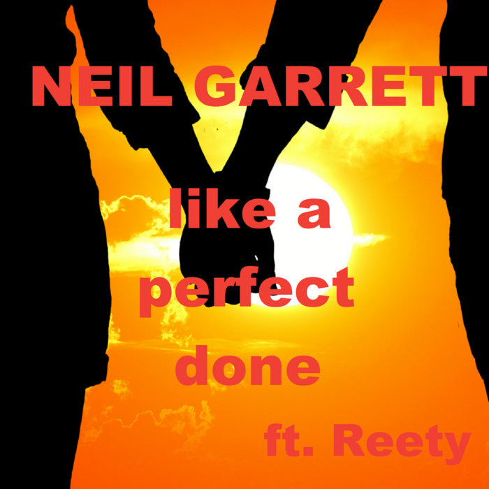 NEIL GARRETT ft. Reety "like a perfect done" | Neil Garrett