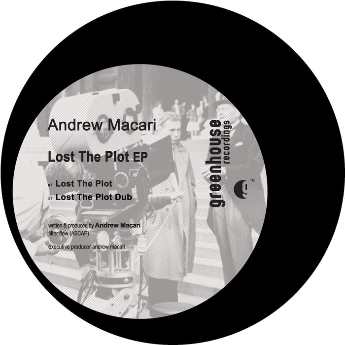 Andrew Macari - Lost The Plot EP - Greenhouse Recordings | Andrew ...