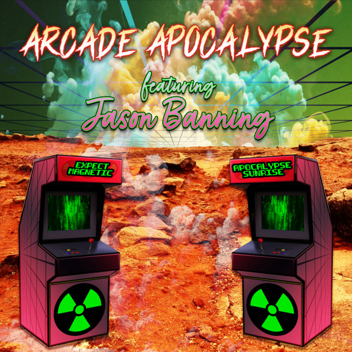 Apocalypse Sunrise and Expect Magnetic | Arcade Apocalypse