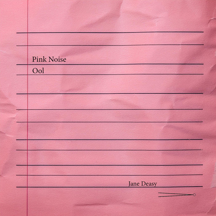 Pink Noise/Ool | Jane Deasy | Sympathetic Resonance