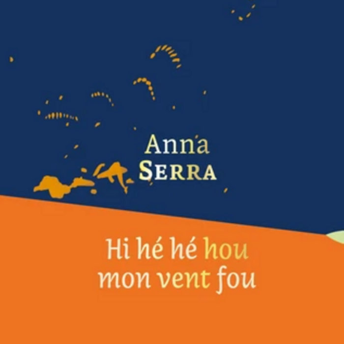 Hi hé hé hou mon vent fou | Anna Serra
