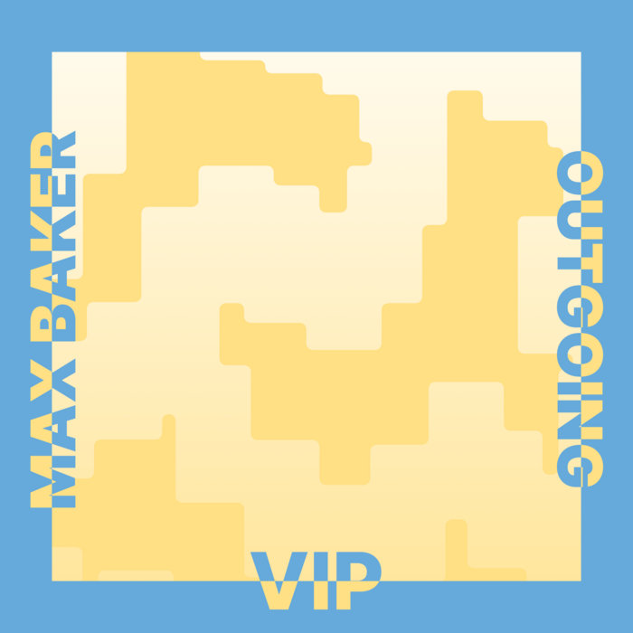 Outgoing VIP | Max Baker