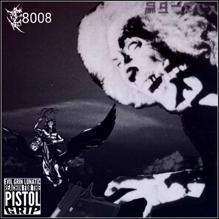 Evil Grin Lunatic Reachin For The Pistol Grip | E8008 | MUCID WRECKORDZ