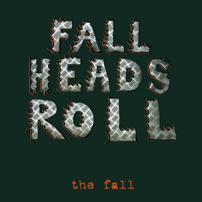 Fall Heads Roll | The Fall
