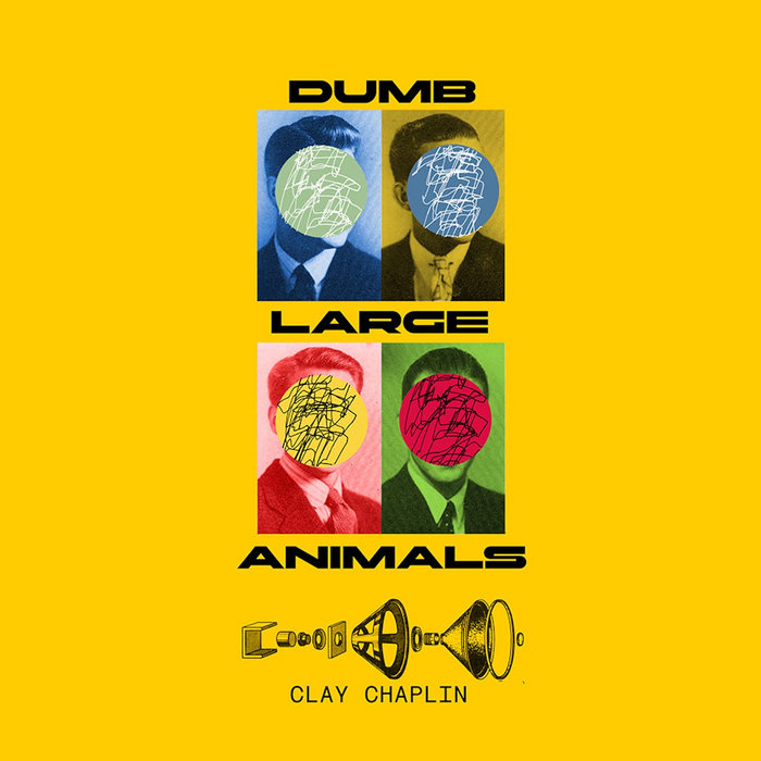 Dumb Large Animals | Clay Chaplin
