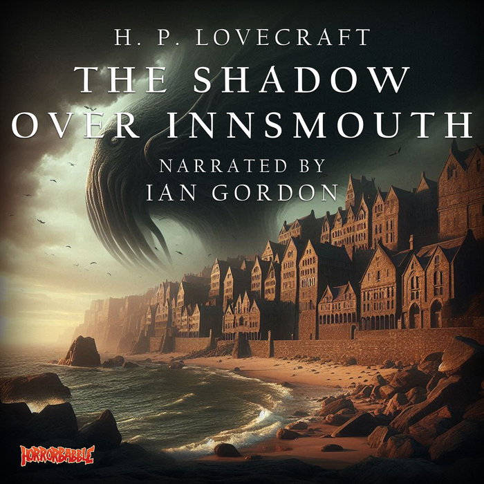 The Shadow over Innsmouth '24 | H. P. Lovecraft | HorrorBabble