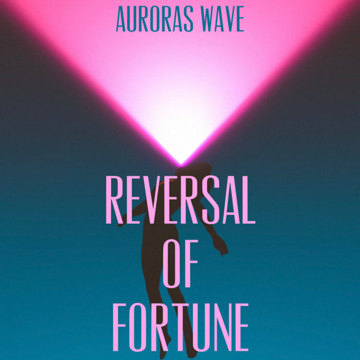Reversal of Fortune | auroras wave