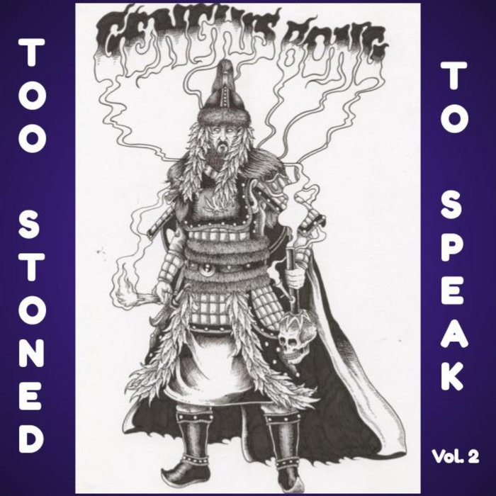 Too Stoned To Speak Vol. 2 | Genghis Bong
