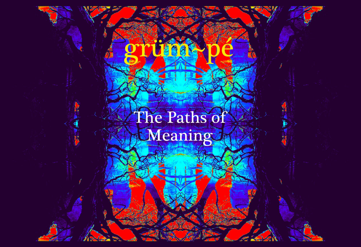 The Paths of Meaning | grum~pe