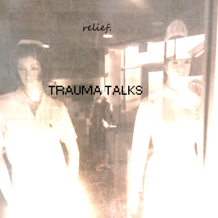 Trauma Talks [THE DEMO] | relief