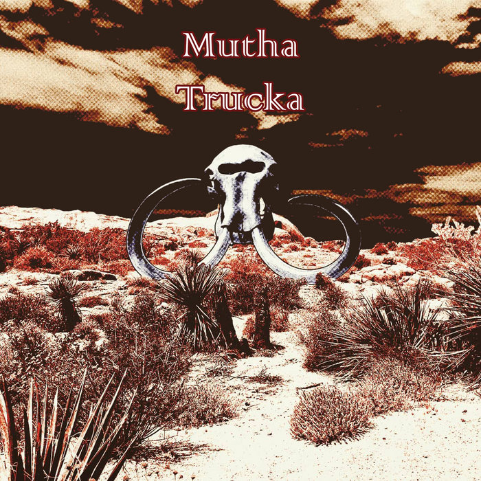 Mutha Trucka | Mutha Trucka