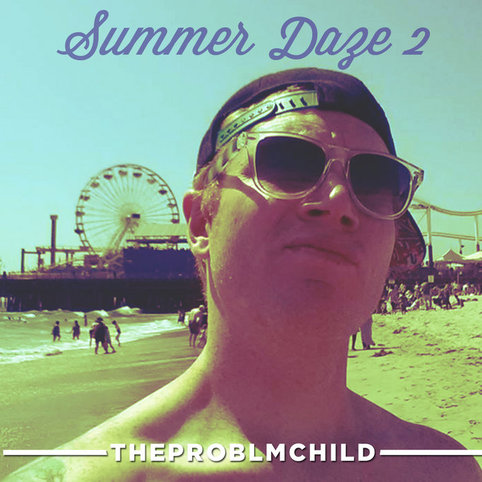 Summer Daze 2 E.P. | theproblmchild