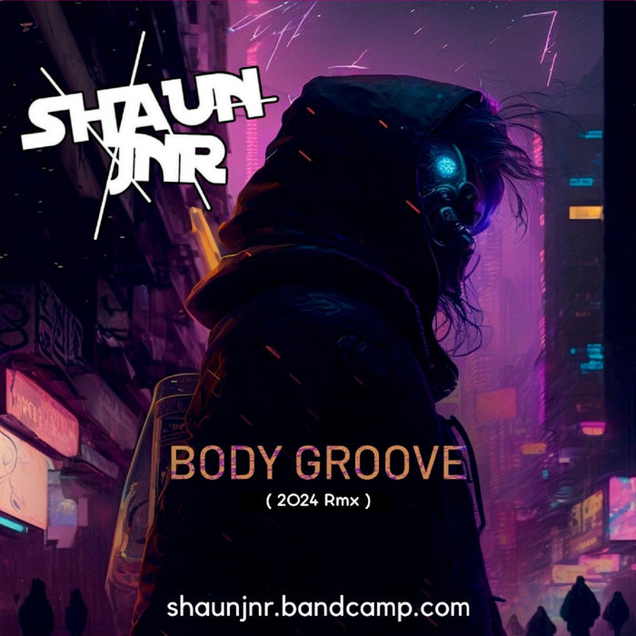 Shaun Jnr - Body Groove ( 2024 Rmx ) | SHAUN JNR