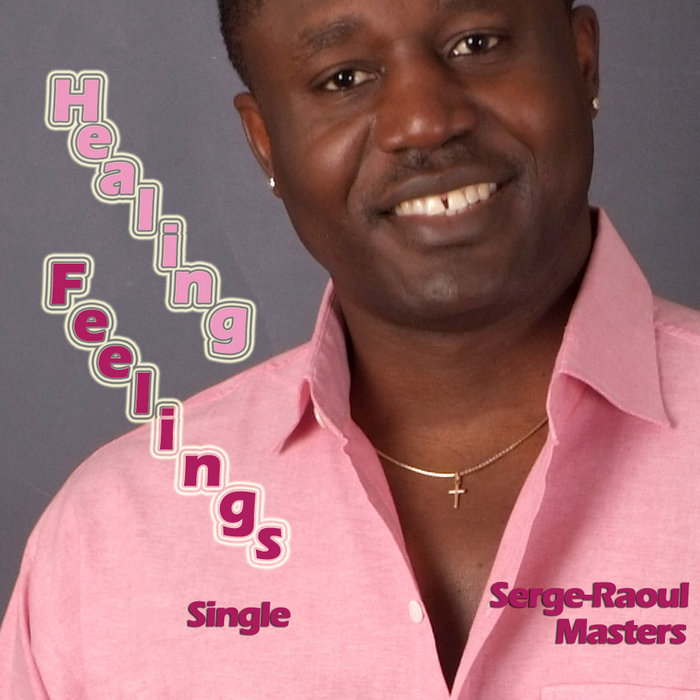 Healing Feelings | Serge-Raoul Masters