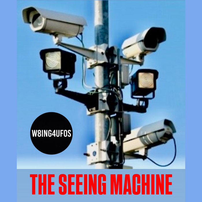 The Seeing Machine | W8ing4UFOs