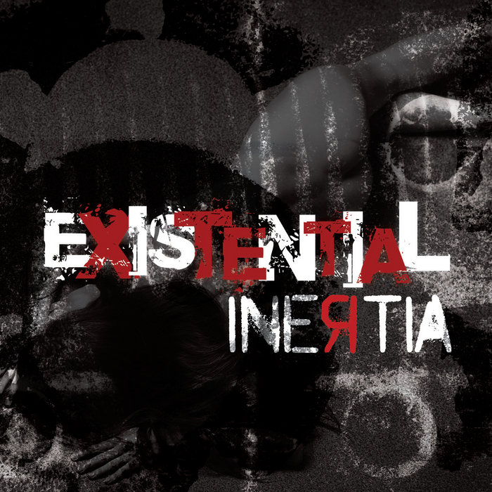 Existential | Inertia