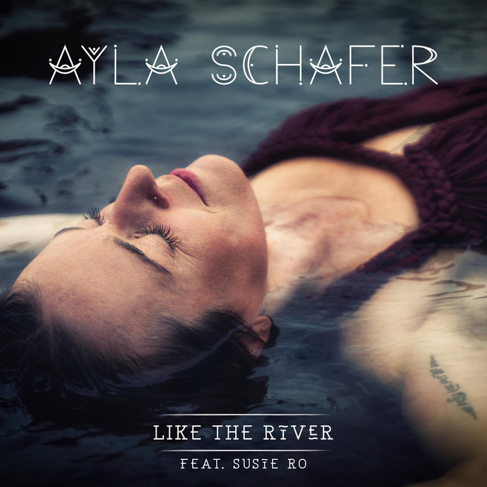 Like the River (Feat. Susie Ro) | Ayla Schafer