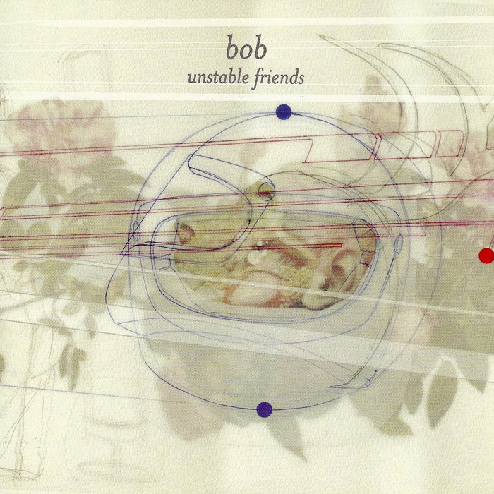 unstable friends | bob | &records