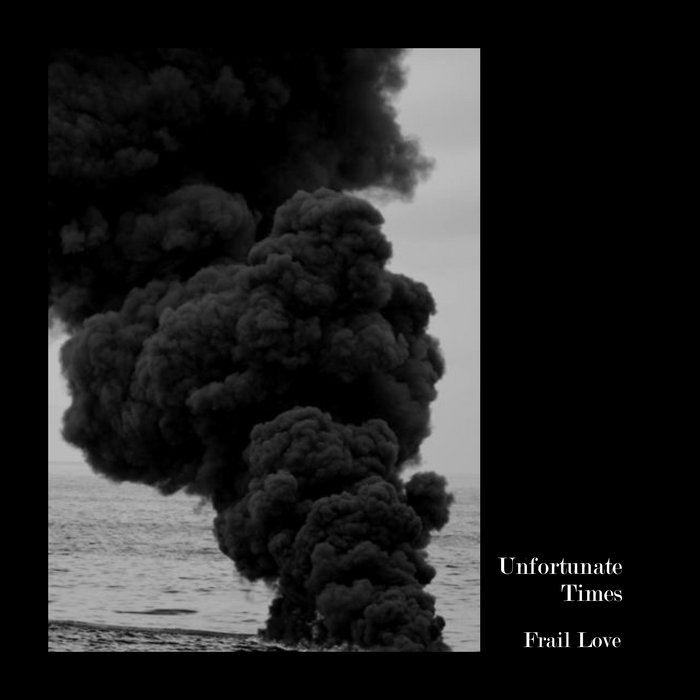 Frail Love | Unfortunate Times
