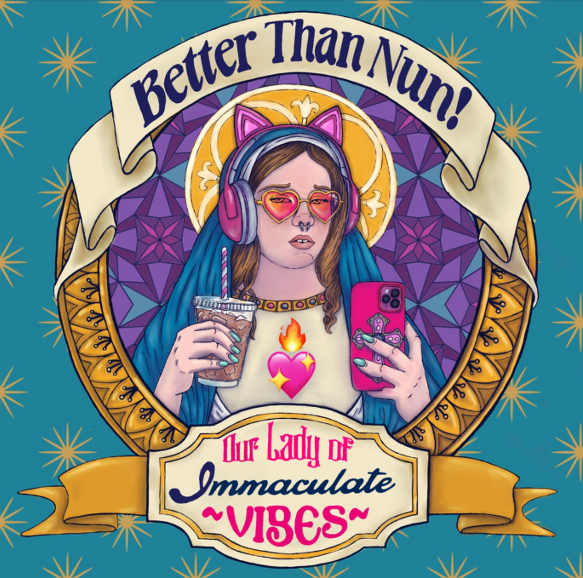 Our Lady Of Immaculate Vibes | Better Than Nun