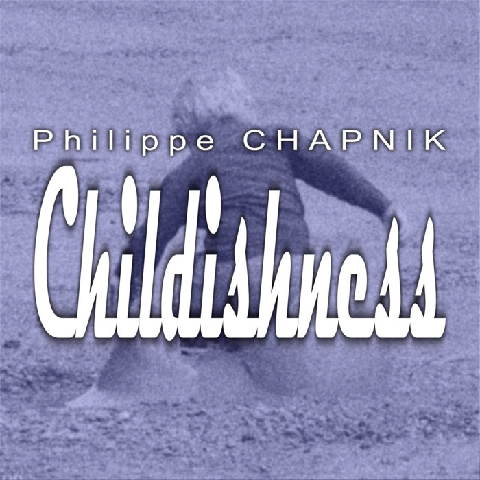 Childishness | Philippe Chapnik