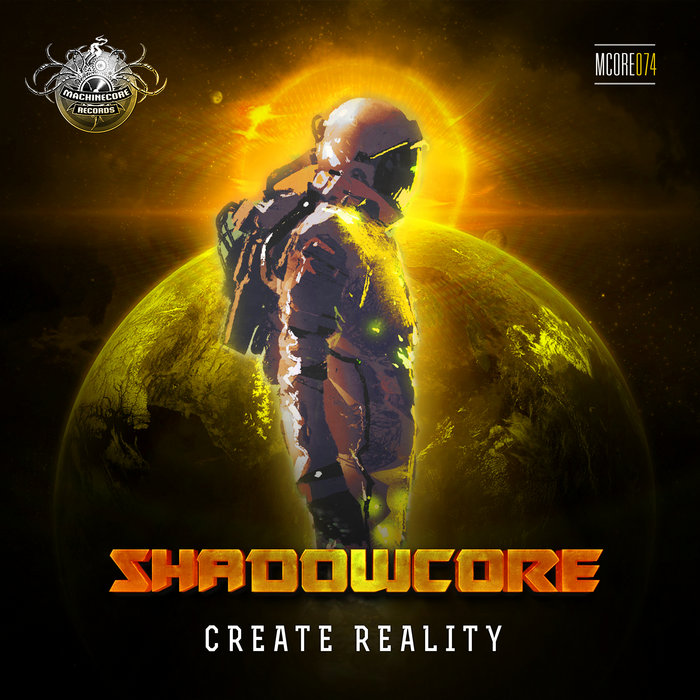 Create Reality | Shadowcore | Machinecore Records