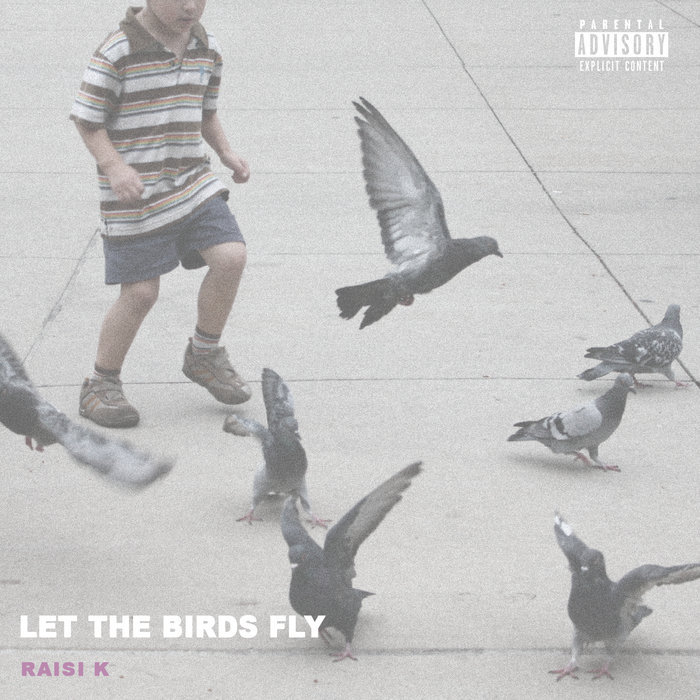 Let the Birds Fly | Raisi K. (The Raisin Man)