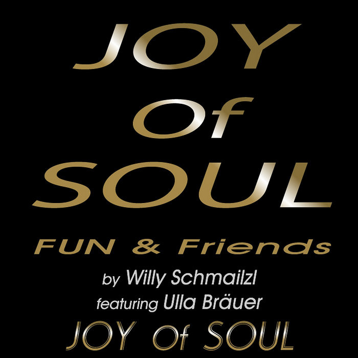 JOY of SOUL | Willy Schmailzl & Ulla Bräuer | Fun & Friends