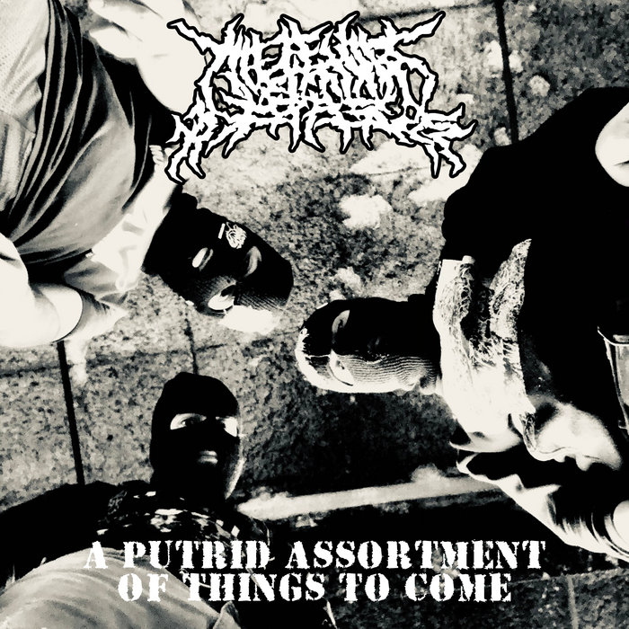 A Putrid Assortment of Things To Come | 13THEFUCKINGCOPS12