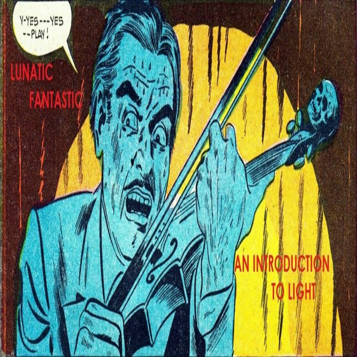 Introduction To Light | Lunatic Fantastic