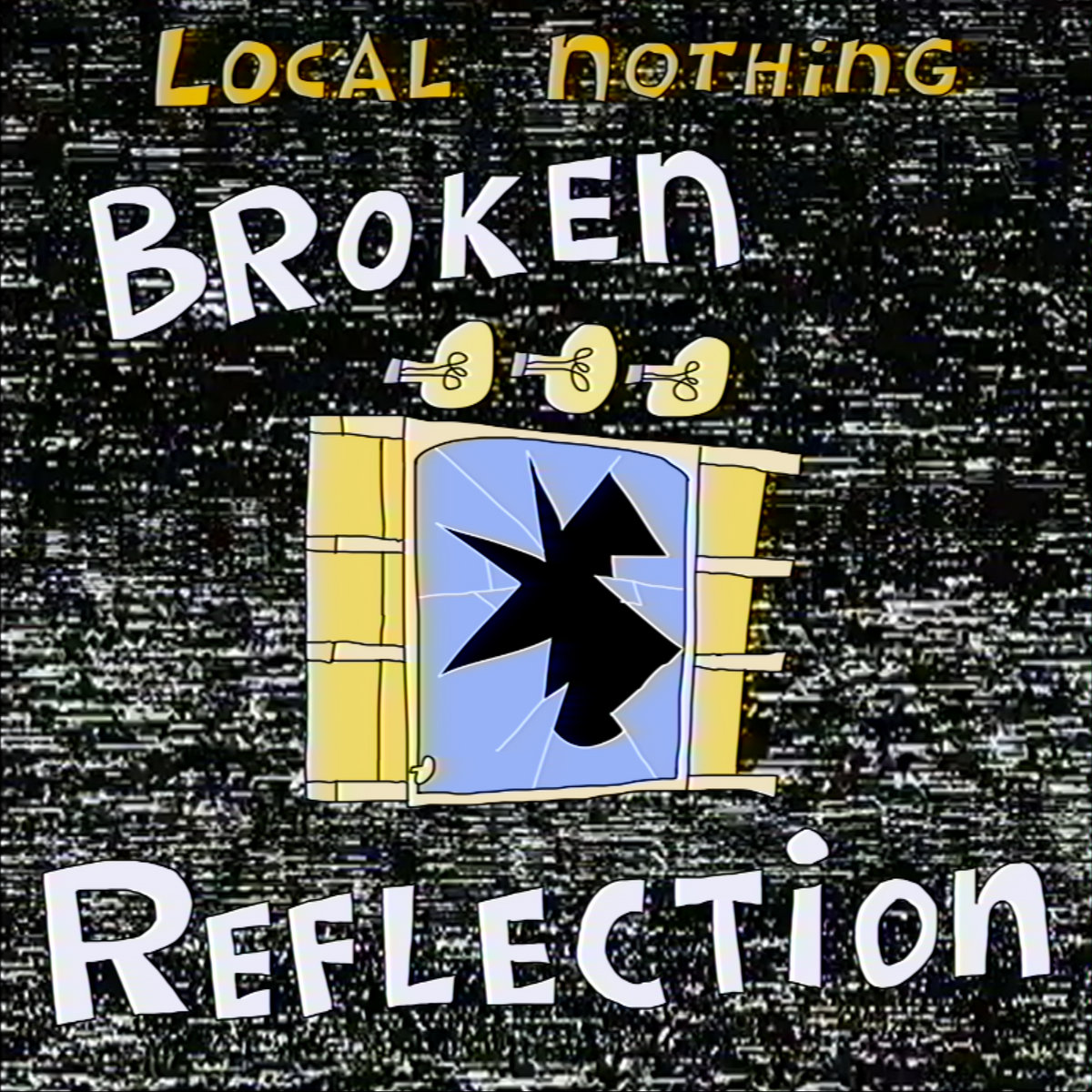 Broken Reflection | LOCAL NOTHING