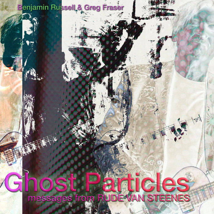 GHOST PARTICLES (Messages From Rude Van Steenes) 2024 | Benjamin Russell and Greg Fraser ...