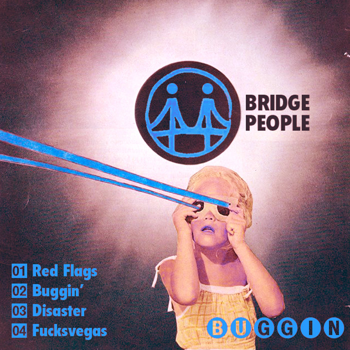 Buggin' | Bridge People