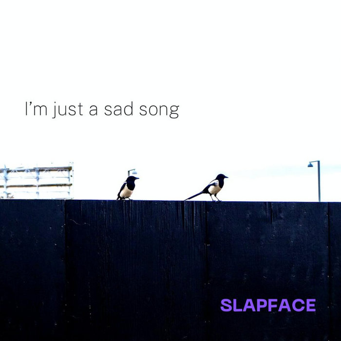 I'm just a sad song | SFX