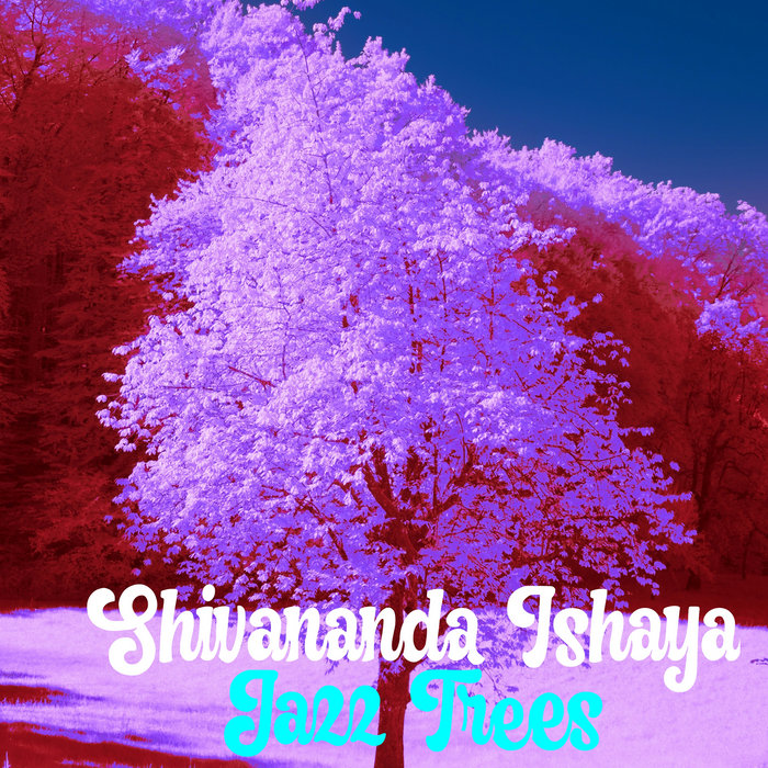 Jazz Trees | Shivananda Ishaya