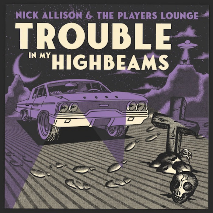 Trouble In My High Beams | Nick Allison and The Players Lounge | Nick Allison