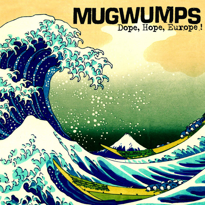 Dope, Hope, Europe | Mugwumps | GUERILLA ASSO