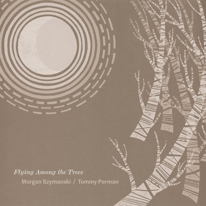 Flying Among the Trees | Morgan Szymanski and Tommy Perman | Tommy Perman