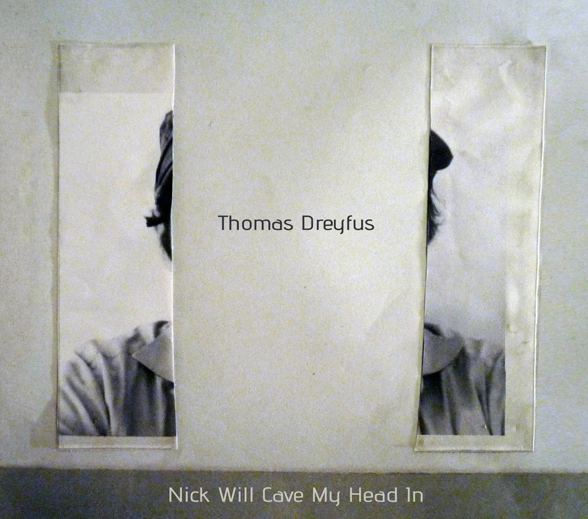Nick Will Cave My Head In (Album) | Thomas Dreyfus