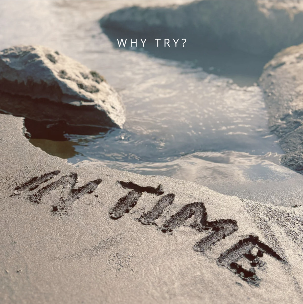 In Time | Why Try?