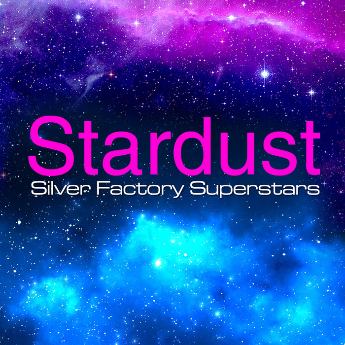 Stardust | Silver Factory Superstars
