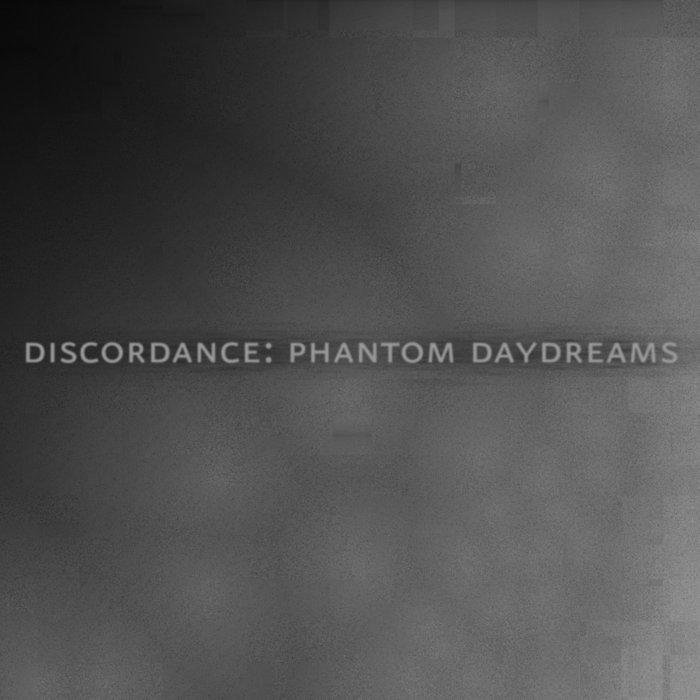 PHANTOM DAYDREAMS | DISCORDANCE REMIXES